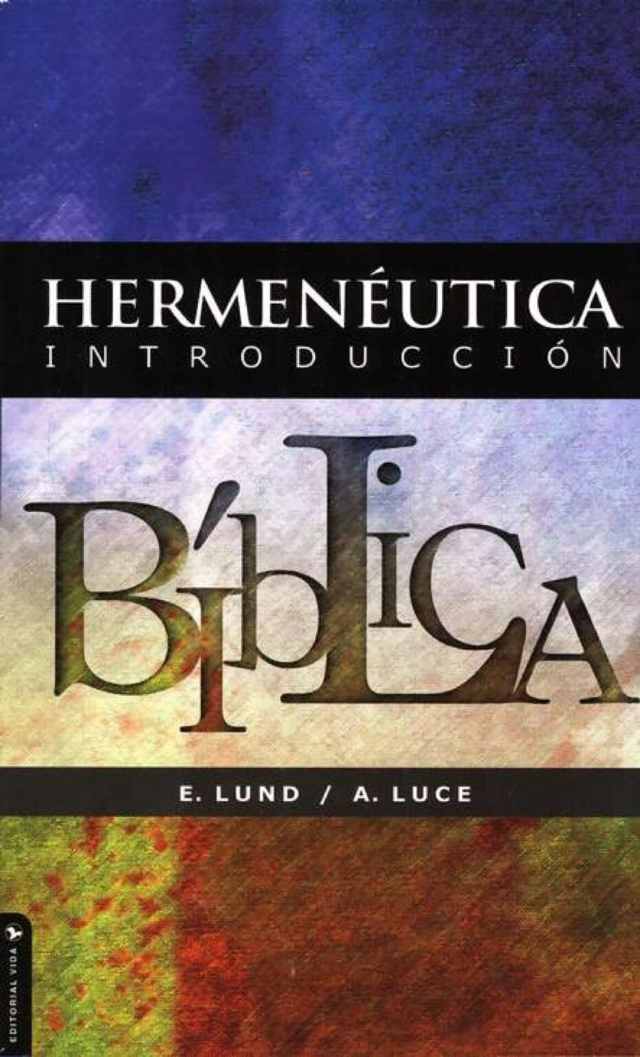 Hermenéutica, Introducción Bíblica - Tapa Blanda - E. Lund - Vida y Luz - 9780829705645