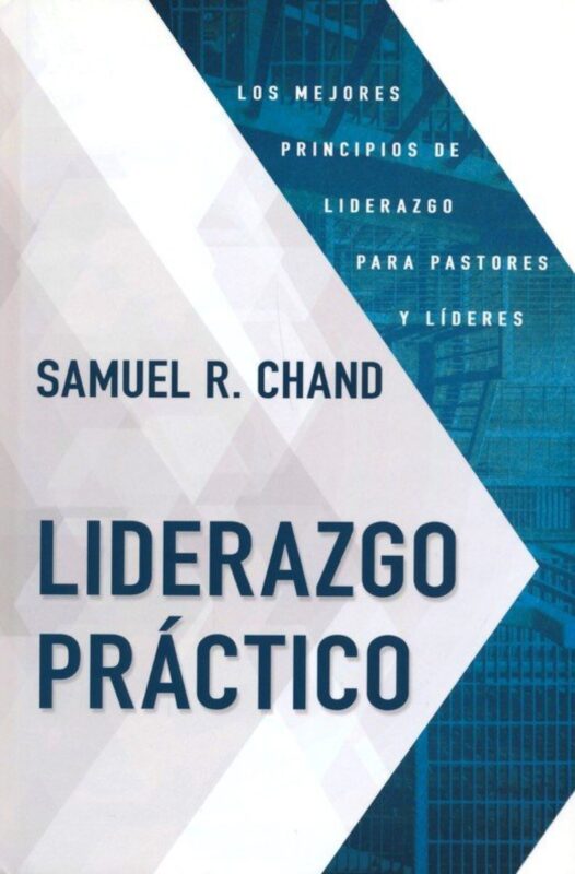 Liderazgo Práctico - Tapa Dura - Samuel R. Chand - Vida y Luz ...
